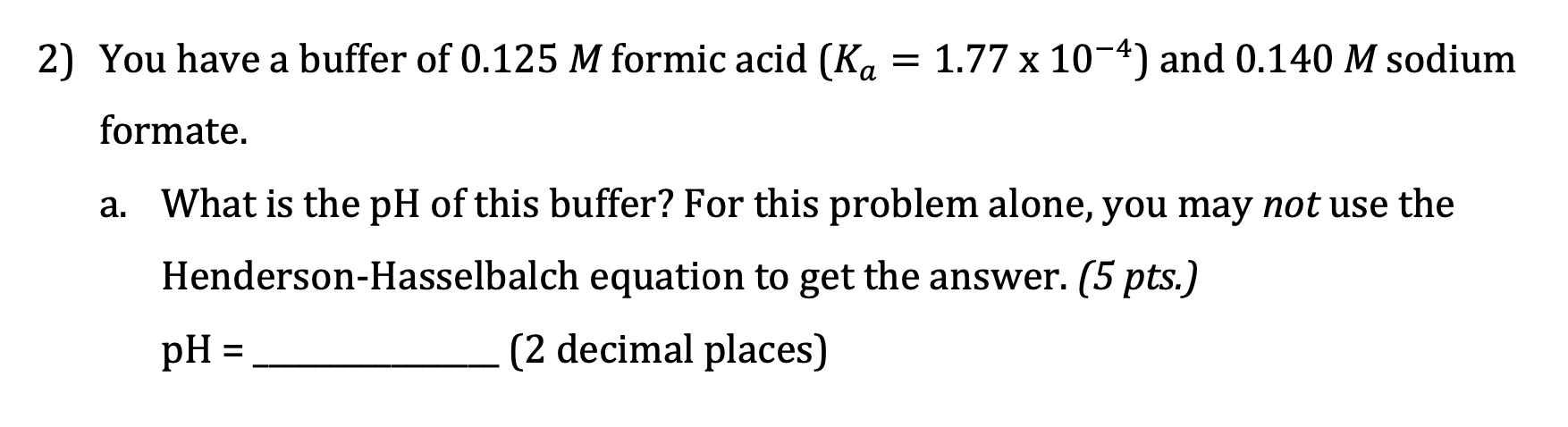 Solved 2) You have a buffer of 0.125 M formic acid (Ka = | Chegg.com