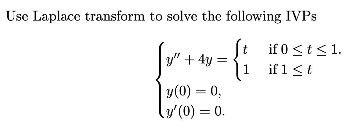 Solved Use Laplace transform to solve the following IVPs t | Chegg.com