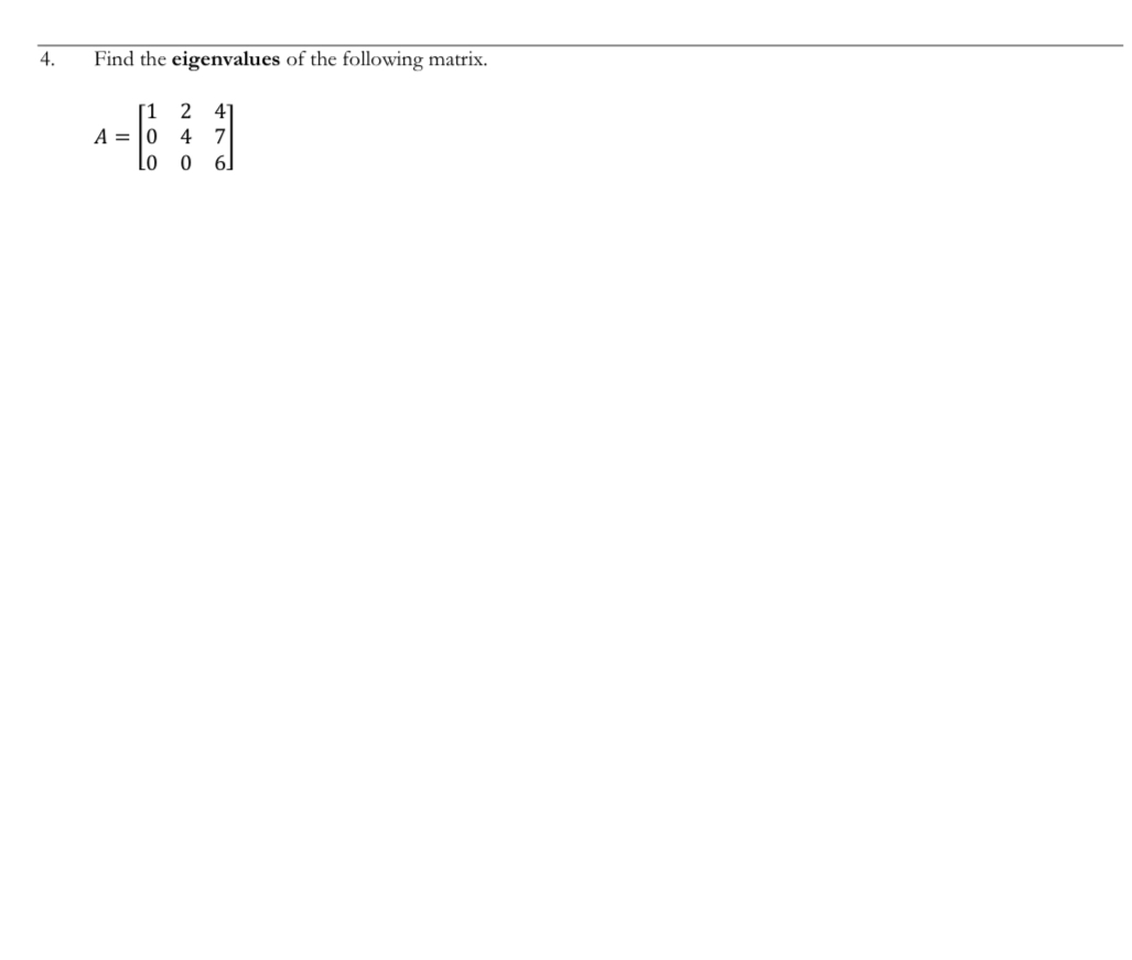 Solved 4. Find the eigenvalues of the following matrix. | Chegg.com