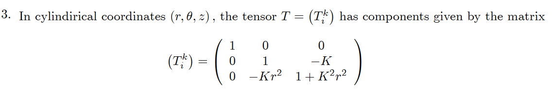 Solved 3. In cylindirical coordinates (r,θ,z), the tensor | Chegg.com