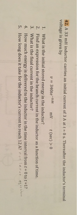 Solved 42, A 33 mH inductor carries an initial current of 3 | Chegg.com