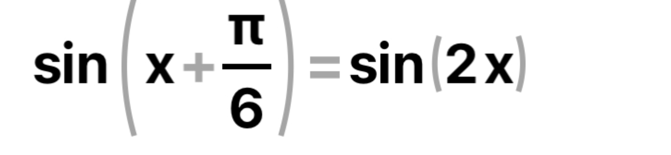 Solved sin(x+π6)=sin(2x) | Chegg.com