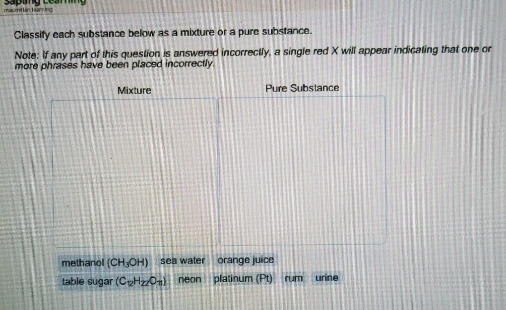 Solved Classify each substance below as a mixture or a pure | Chegg.com