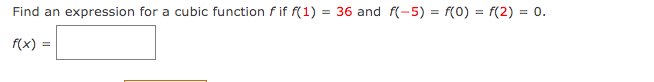 Solved Find an expression for a cubic function f if f(1)=36 | Chegg.com