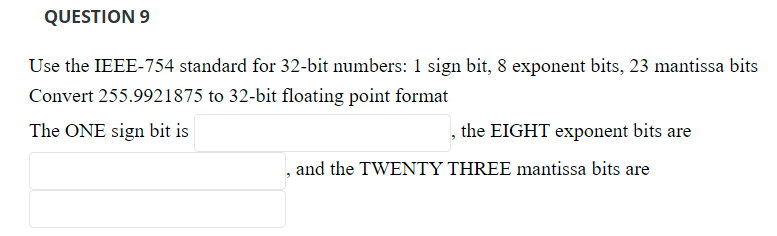 Solved QUESTION 9 Use the IEEE-754 standard for 32-bit | Chegg.com