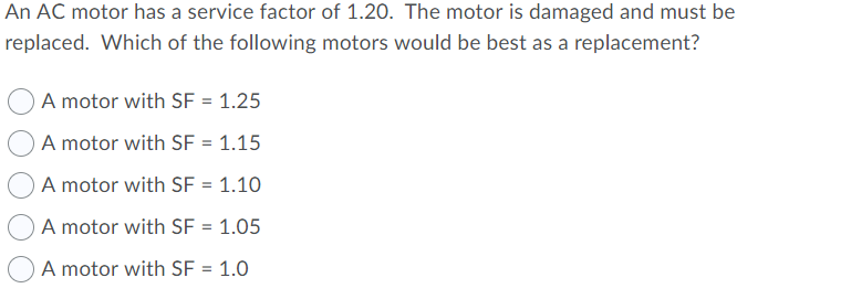 Solved An AC motor has a service factor of 1.20. The motor | Chegg.com