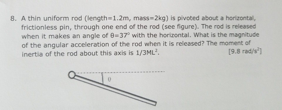 Solved 8. A thin uniform rod (length-1.2m, mass-2kg) is | Chegg.com
