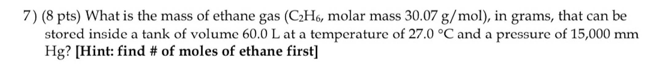 Solved 7) (8 pts) What is the mass of ethane gas (C2H6, | Chegg.com