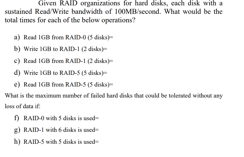 Solved Given RAID organizations for hard disks, each disk | Chegg.com