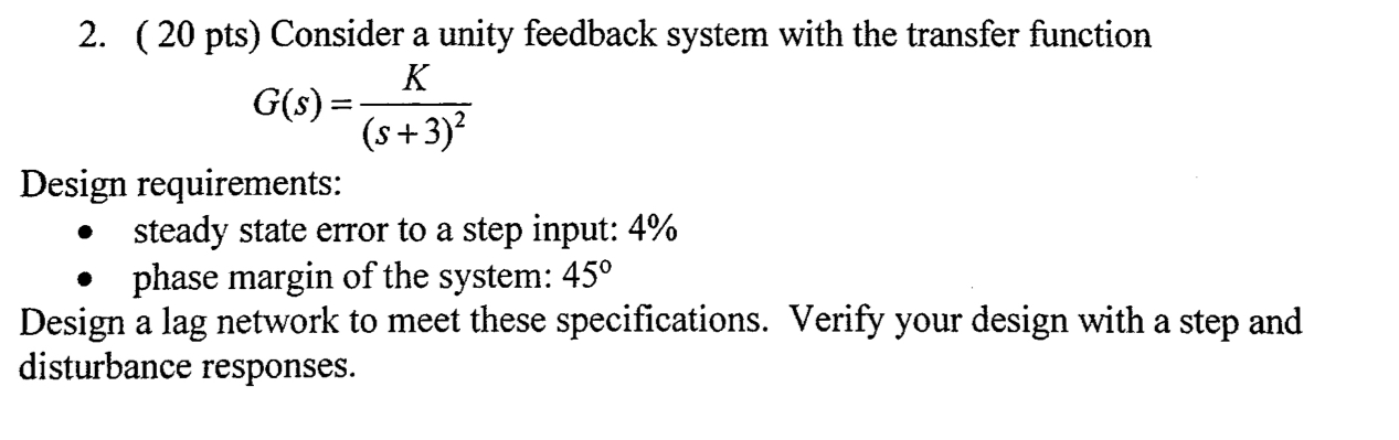 Solved 2. ( 20pts) Consider a unity feedback system with the | Chegg.com