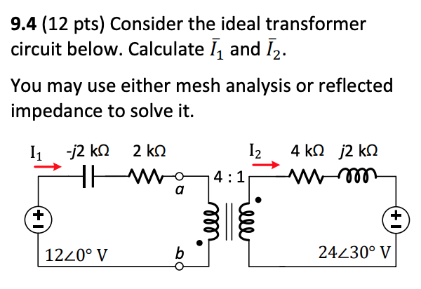 Solved 9.4 (12 pts) Consider the ideal transformer circuit | Chegg.com