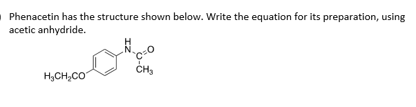 Solved Phenacetin has the structure shown below. Write the | Chegg.com