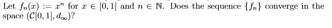 Solved Let fn(x):=xn ﻿for xin[0,1] ﻿and ninN. Does the | Chegg.com