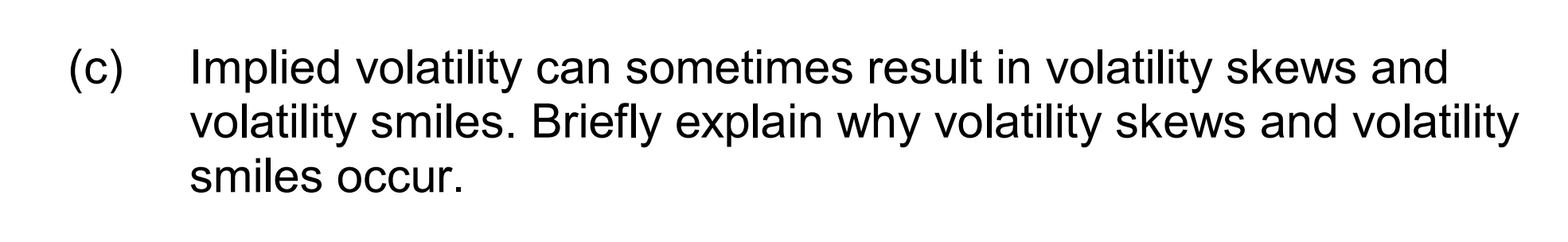 Solved Implied volatility can sometimes result in volatility | Chegg.com