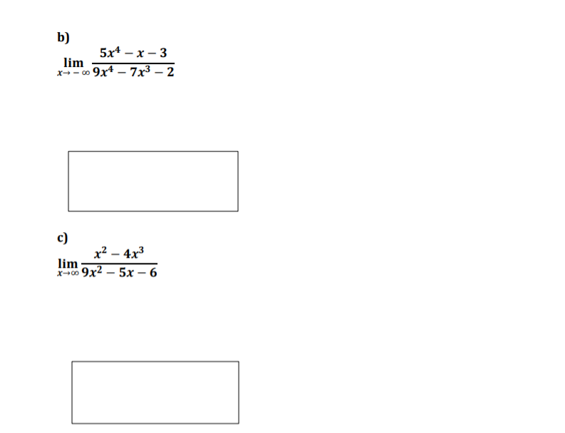 Solved b) 5x+ - X-3 lim *+-69x4 - 7x3 - 2 c) x2 - 4x3 lim | Chegg.com