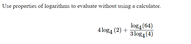 Solved Use properties of logarithms to evaluate without | Chegg.com