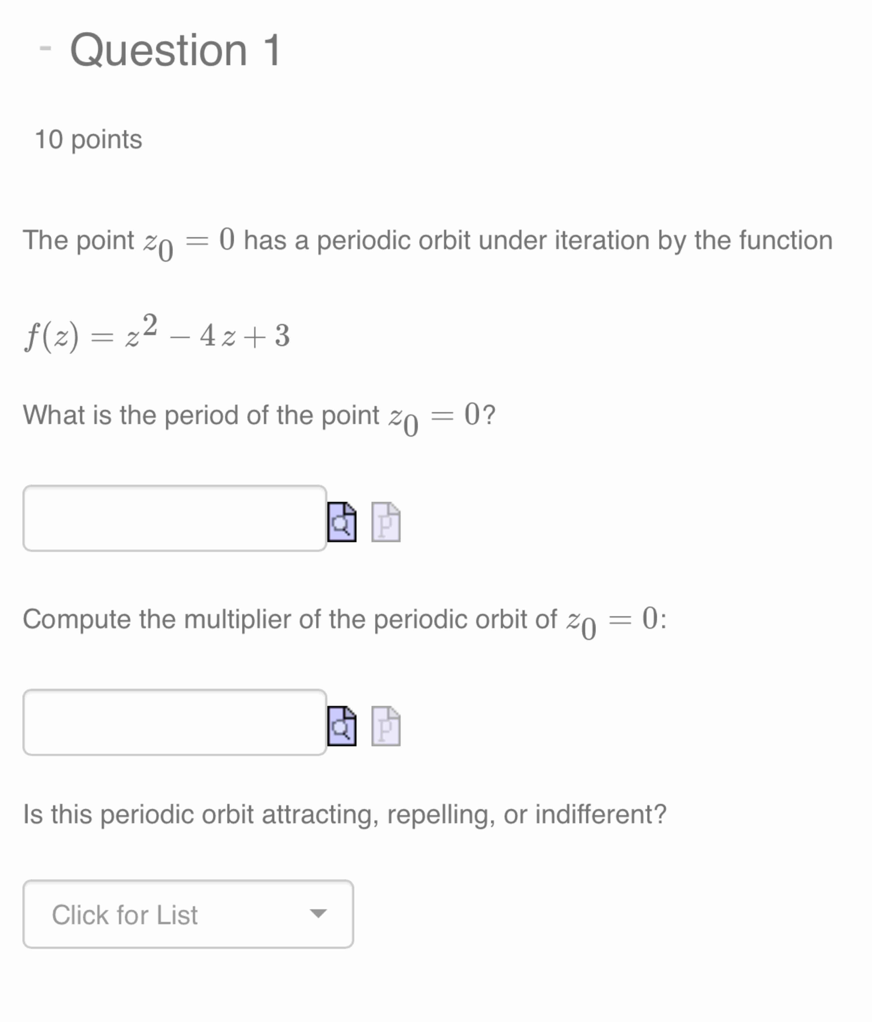 Solved Question 110 ﻿pointsThe point z0=0 ﻿has a periodic | Chegg.com