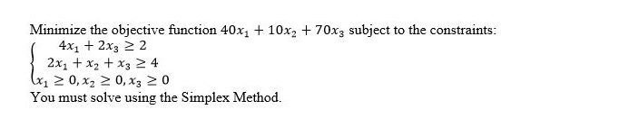 Solved Minimize the objective function 40x1 + 10x2 + 70xz | Chegg.com
