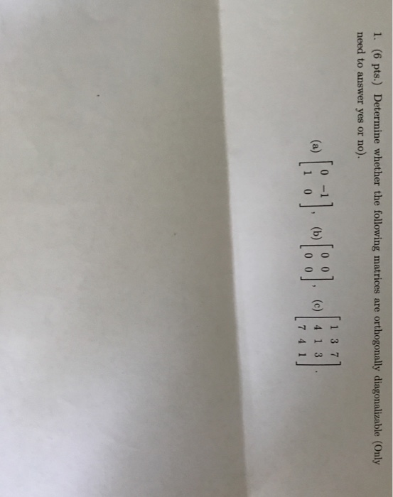 Solved 1. (6 pts.) Determine whether the following matrices | Chegg.com