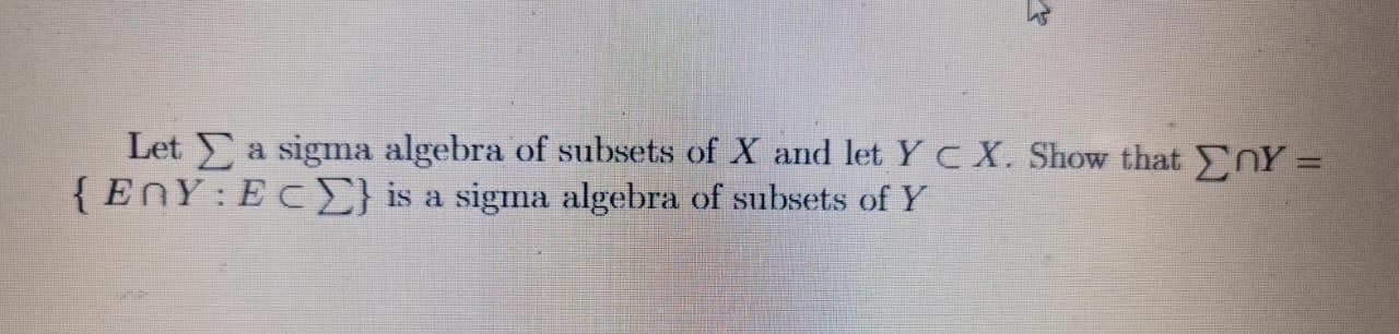 Solved Let a sigma algebra of subsets of X and let Y CX. | Chegg.com