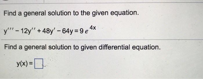 Solved Find a general solution to the given equation. y'" | Chegg.com