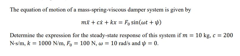 [Solved]: The equation of motion of a mass-spring-viscous d