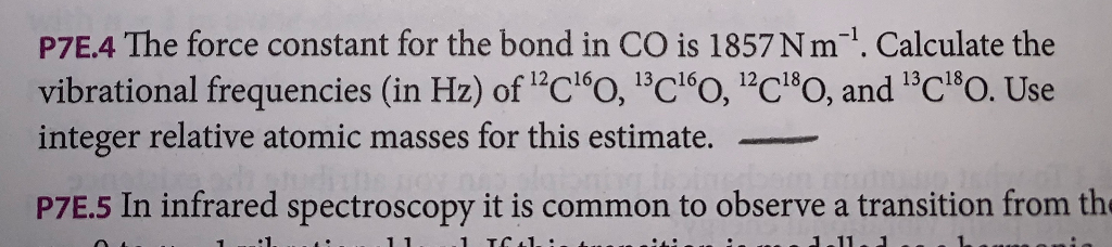Solved P7E.4 The force constant for the bond in CO is | Chegg.com
