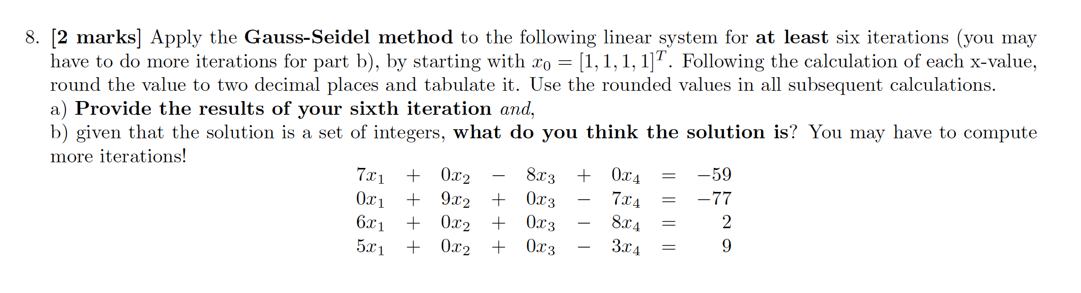Solved 8. [2 marks] Apply the Gauss-Seidel method to the | Chegg.com