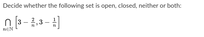 Solved Decide whether the following set is open, closed, | Chegg.com