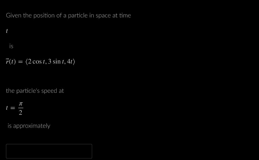 Solved Given the position of a particle in space at time t | Chegg.com