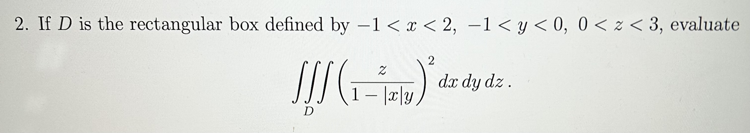 Solved 2. If D is the rectangular box defined by −1 | Chegg.com