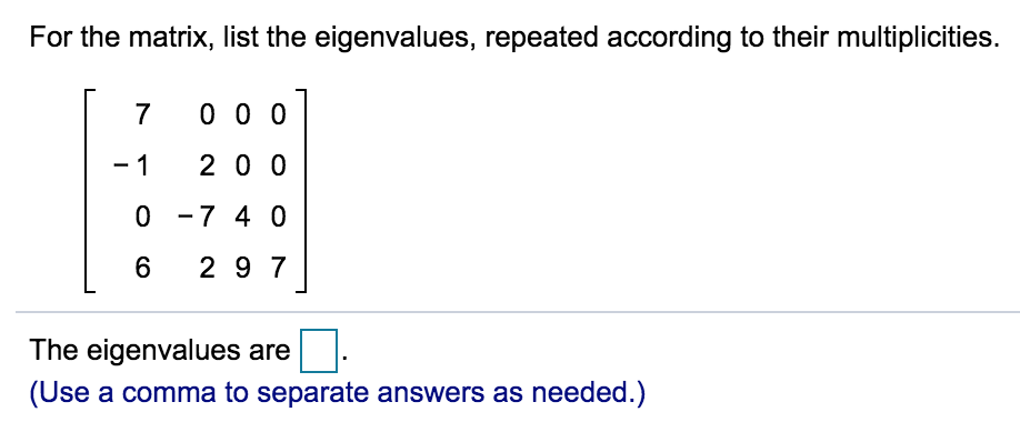 Solved For the matrix, list the eigenvalues, repeated | Chegg.com