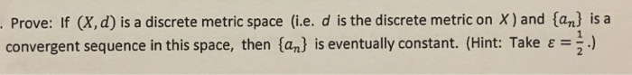 Solved Prove: If (X, d) is a discrete metric space (i.e. d | Chegg.com