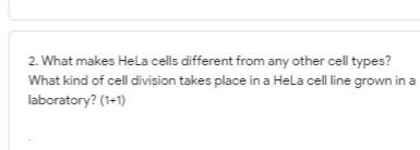 Solved 2. What makes Hela cells different from any other | Chegg.com