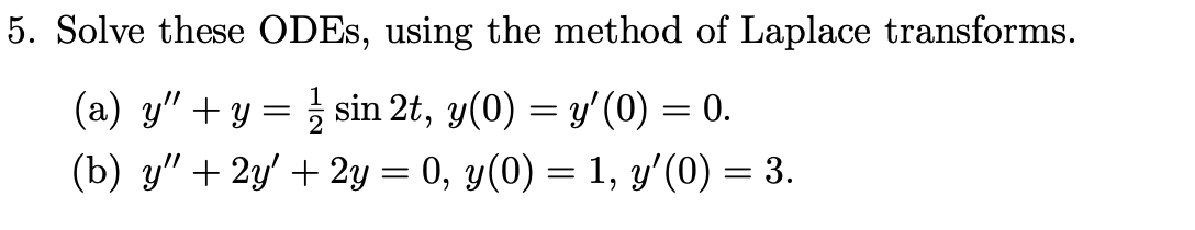 Solved Solve these ODEs, using the method of Laplace | Chegg.com