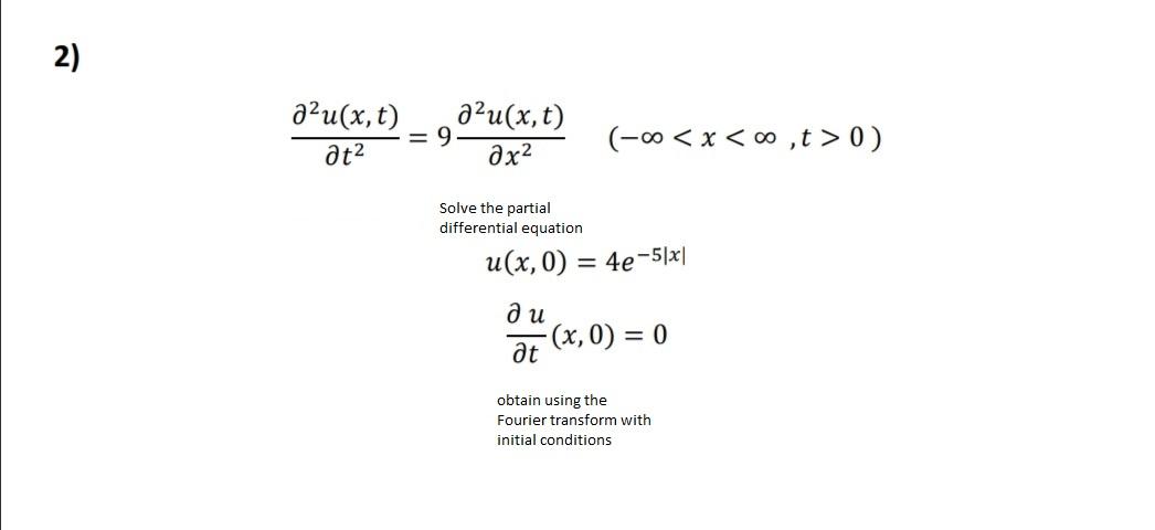 Solved 2) 02u(x,t) 02u(x,t) = 9 at2 дх2 (-00