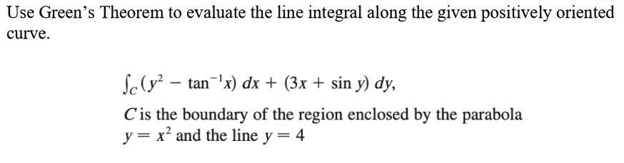 Solved Use Green’s Theorem to evaluate the line integral | Chegg.com
