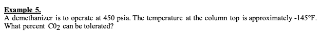 Solved Example 5. A demethanizer is to operate at 450psia. | Chegg.com