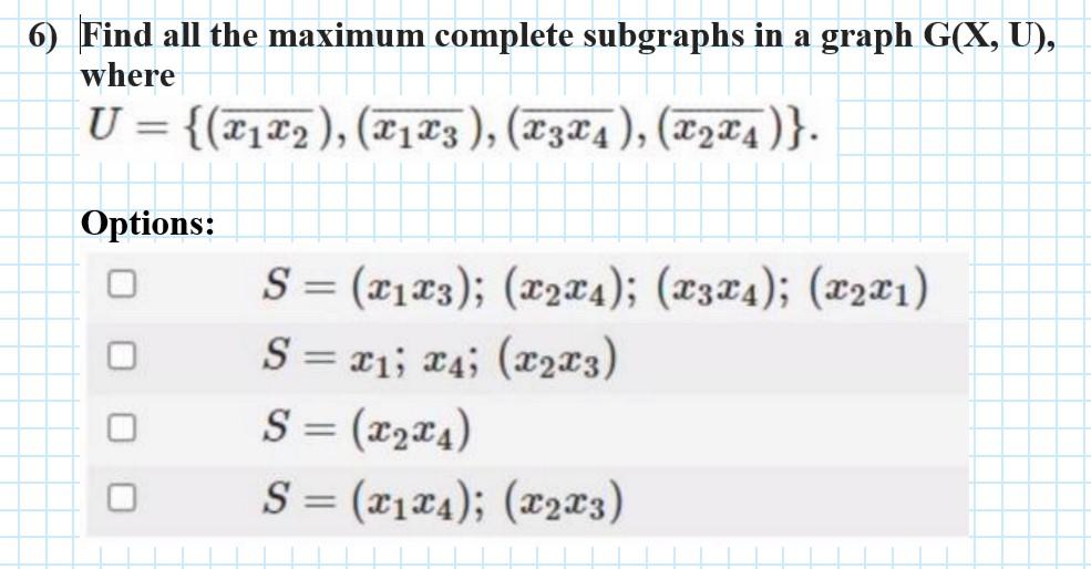 Solved 6) Find all the maximum complete subgraphs in a graph | Chegg.com