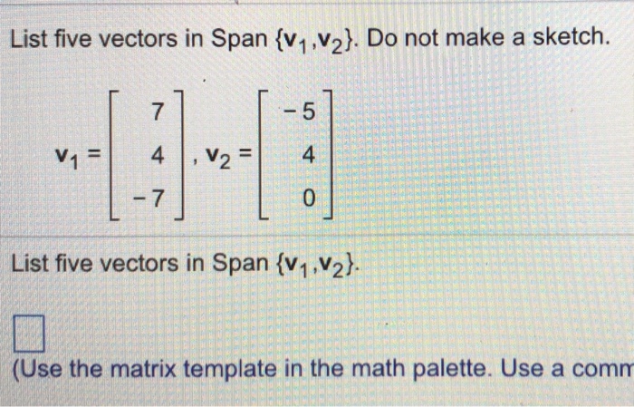 Solved List five vectors in Span v1,v2. Do not make a | Chegg.com