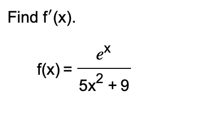Solved Find f'(x).f(x)=ex5x2+9 | Chegg.com | Chegg.com