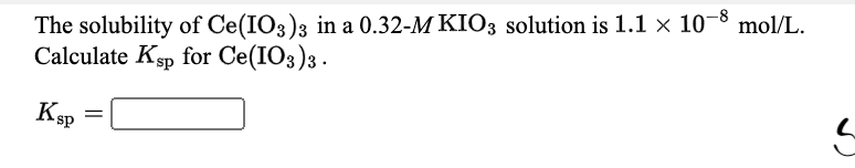 Solved The solubility of Ce(IO3)3 in a 0.32-M KIO3 solution | Chegg.com