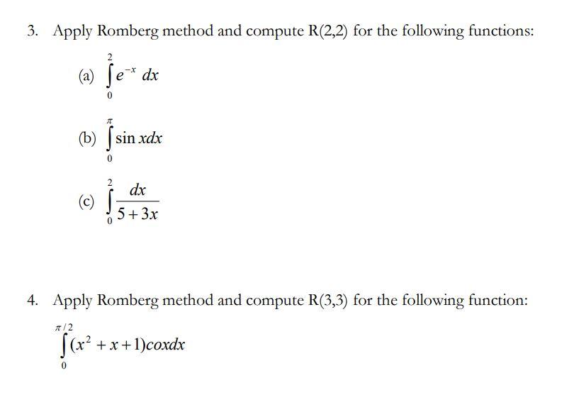 Solved 3. Apply Romberg method and compute R(2,2) for the | Chegg.com