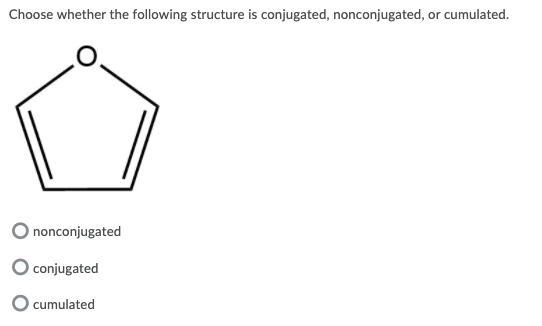 Solved Choose whether the following structure is conjugated, | Chegg.com