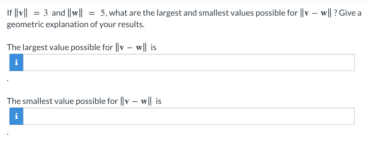 Solved If ∥v∥=3 and ∥w∥=5, what are the largest and smallest | Chegg.com