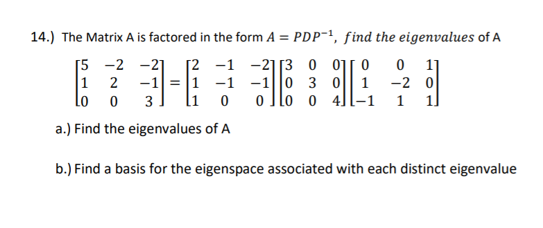 Solved 14.) The Matrix A is factored in the form A = PDP-1, | Chegg.com