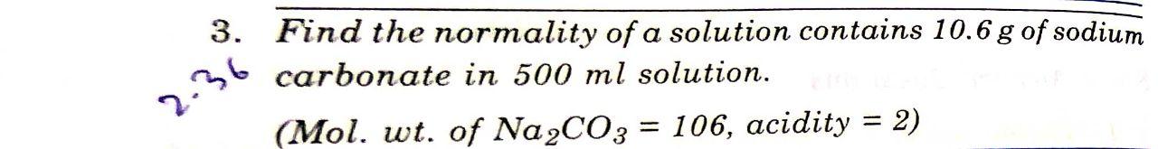 Solved 3. Find the normality of a solution contains 10.6 g | Chegg.com