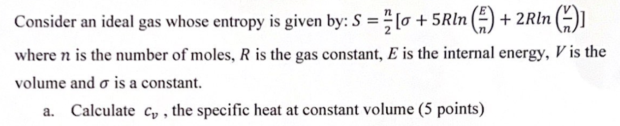 Solved Consider na ideal gas whose entropy si gvien by: S = | Chegg.com