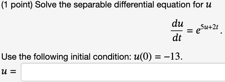 Solved (1 point) Solve the separable differential equation | Chegg.com