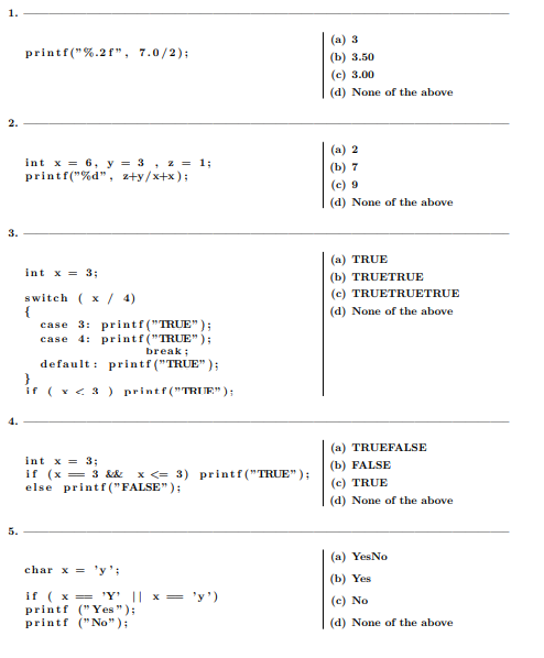 Solved 1. printf("%.2f", 7.0/2); (a) 3 (b) 3.50 (c) 3.00 (d) | Chegg.com